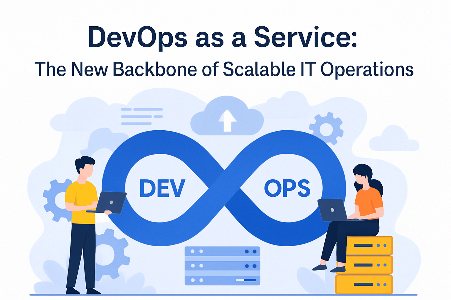 DevOps as a Service: The New Backbone of Scalable IT Operations ...